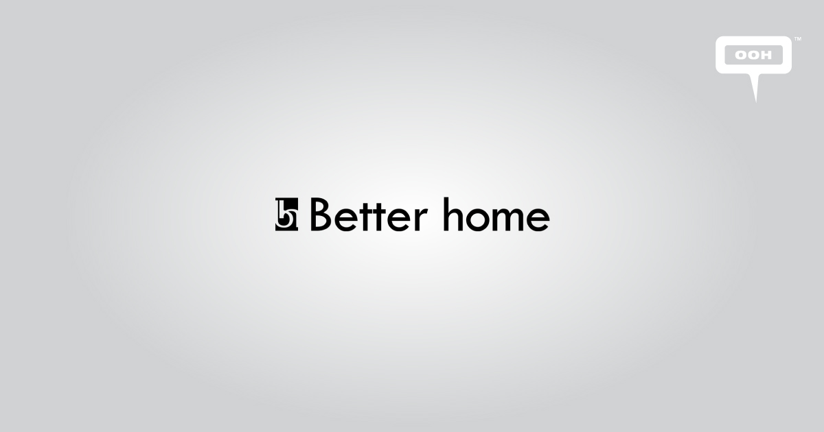 Better Home on INSITEOPEDIA - INSITE OOH Media Platform