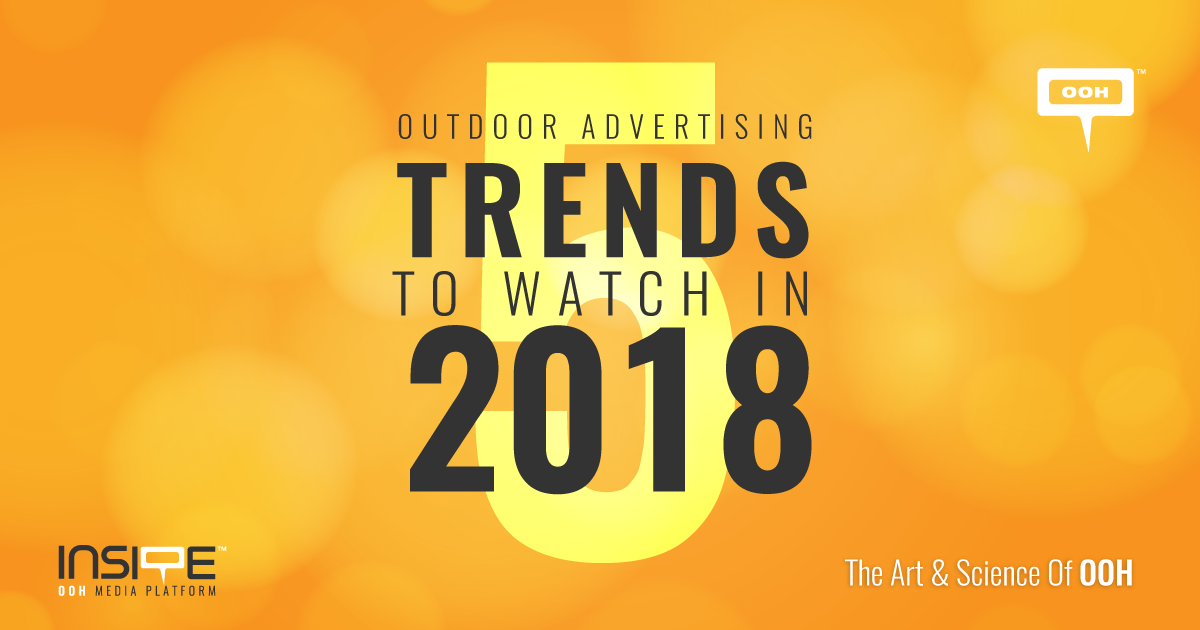 5 Outdoor Advertising Trends to watch in 2018 - INSITE OOH Media Platform
