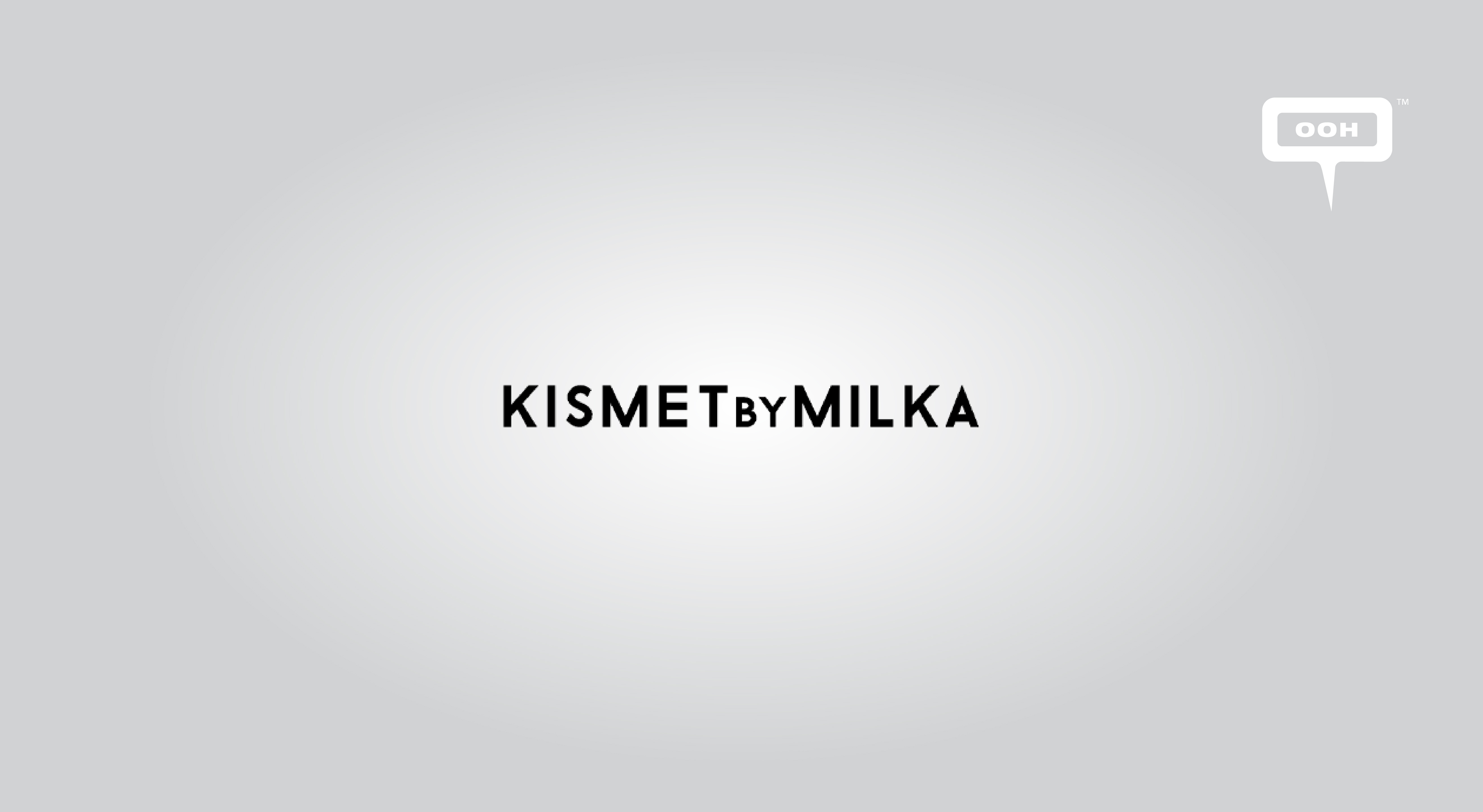 KISMET BY MILKA on INSITEOPEDIA - INSITE OOH Media Platform